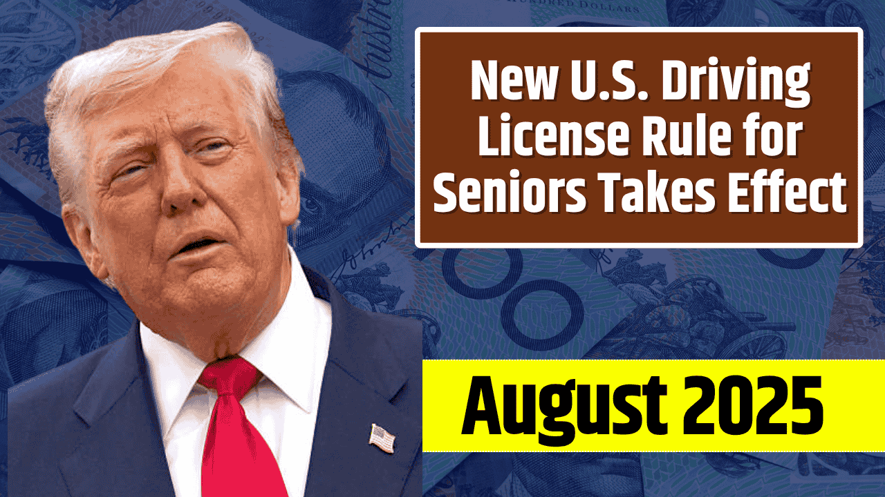New U.S. Driving License Rule for Seniors Takes Effect August 2025 ...